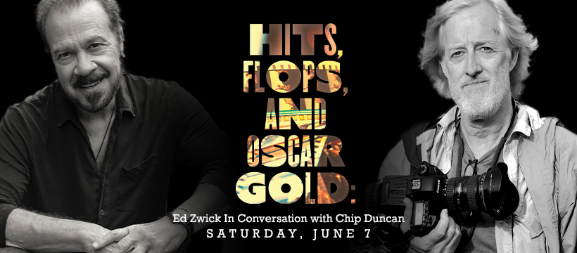Hits, Flops, And Oscar Gold: Ed Zwick In Conversation with Chip Duncan ...